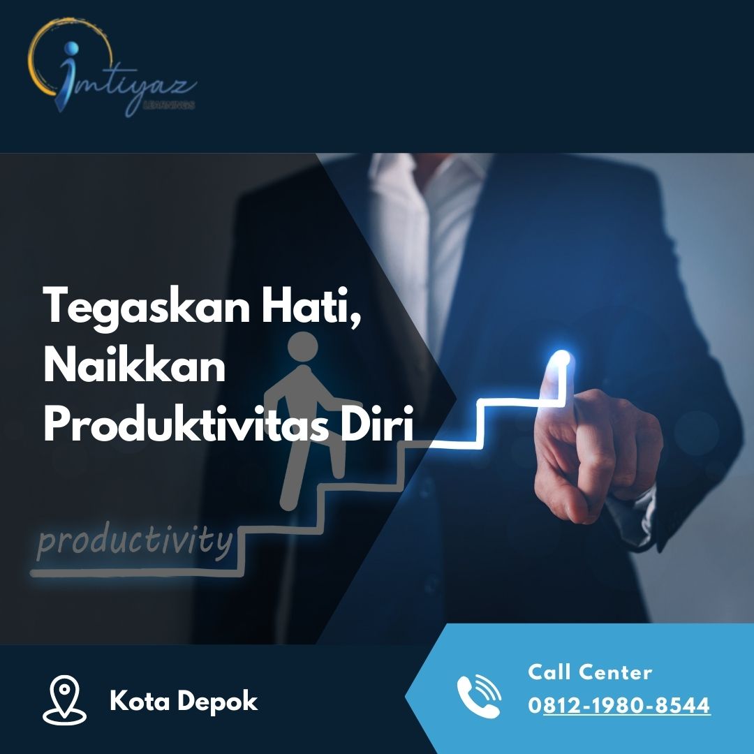 Tegaskan Hati Naikkan Produktivitas Diri - Imtiyaz Learnings